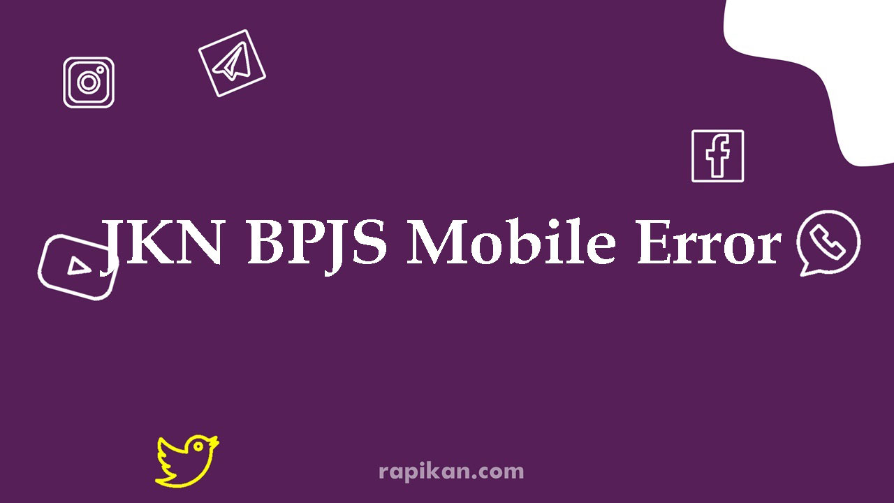 6 Cara Mudah Atasi JKN BPJS Mobile Error 6 Cara Mudah Atasi JKN BPJS Mobile Error